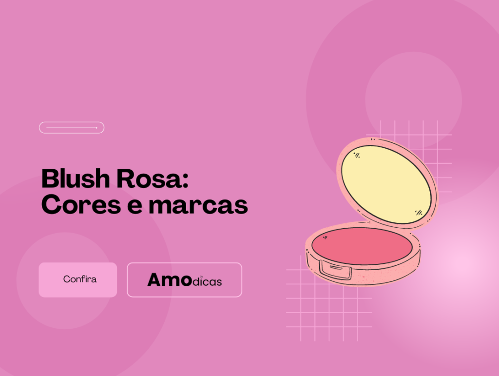 Blush Rosa: Cores e marcas - Amo Dicas