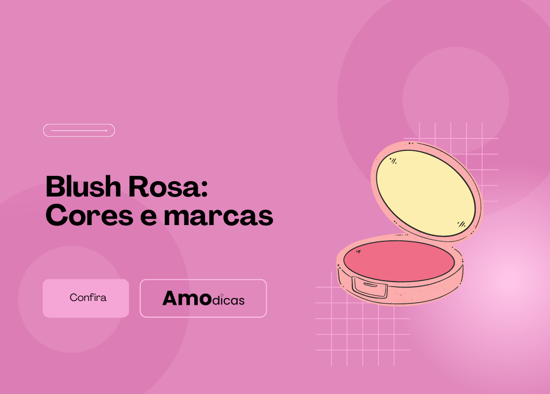 Blush Rosa: Cores e marcas - Amo Dicas